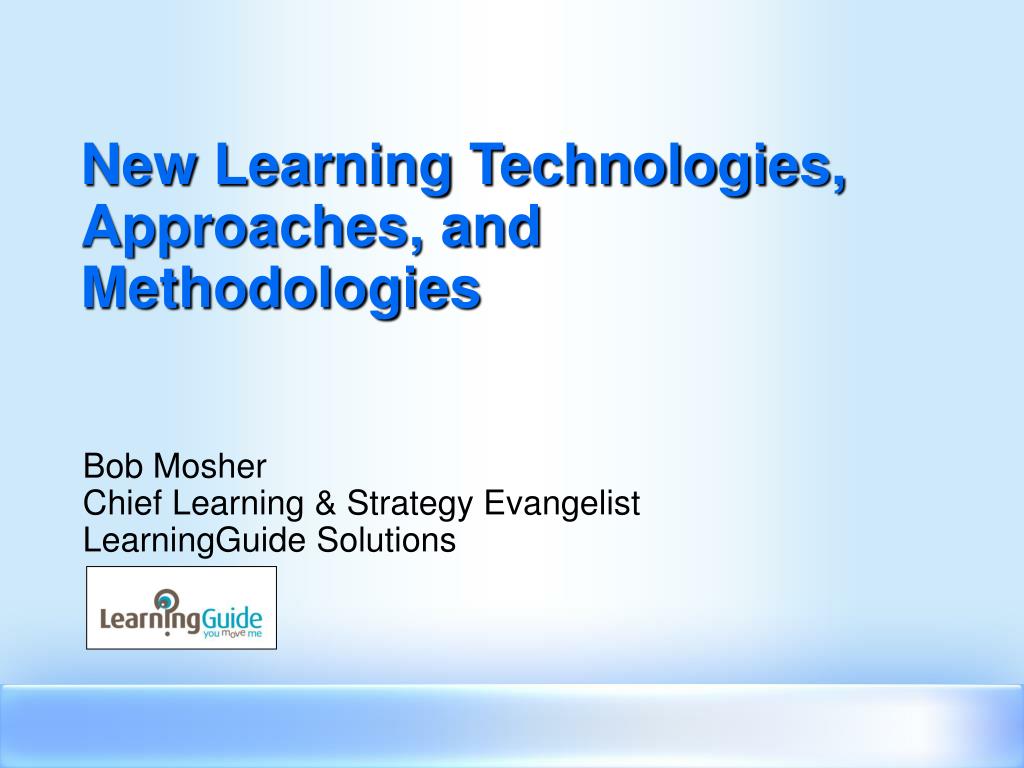 PPT - New Learning Technologies, Approaches, and Methodologies ...