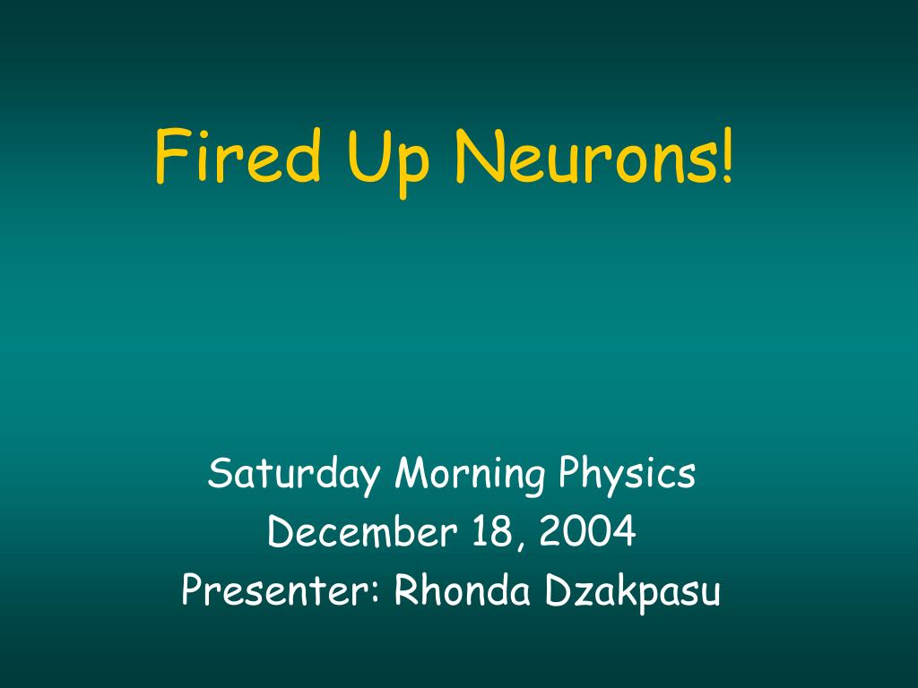PPT - Fired Up Neurons! PowerPoint Presentation, free download - ID:1123225