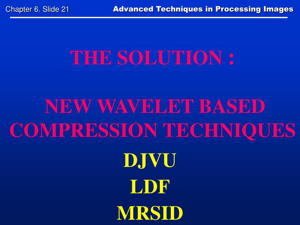 PPT - THE SOLUTION : NEW WAVELET BASED COMPRESSION TECHNIQUES PowerPoint Presentation - ID:1123346