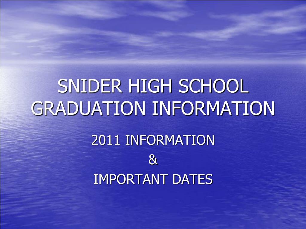PPT - SNIDER HIGH SCHOOL GRADUATION INFORMATION PowerPoint Presentation ...