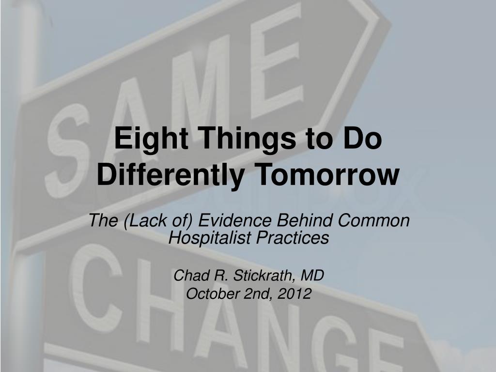 PPT - Eight Things to Do Differently Tomorrow PowerPoint Presentation ...