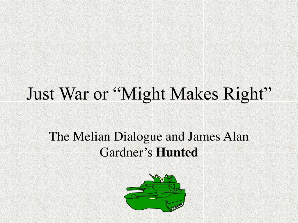 PPT - Just War or “Might Makes Right” PowerPoint Presentation, free ...