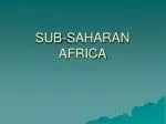 PPT - SUB-SAHARAN AFRICA PowerPoint Presentation, free download - ID ...