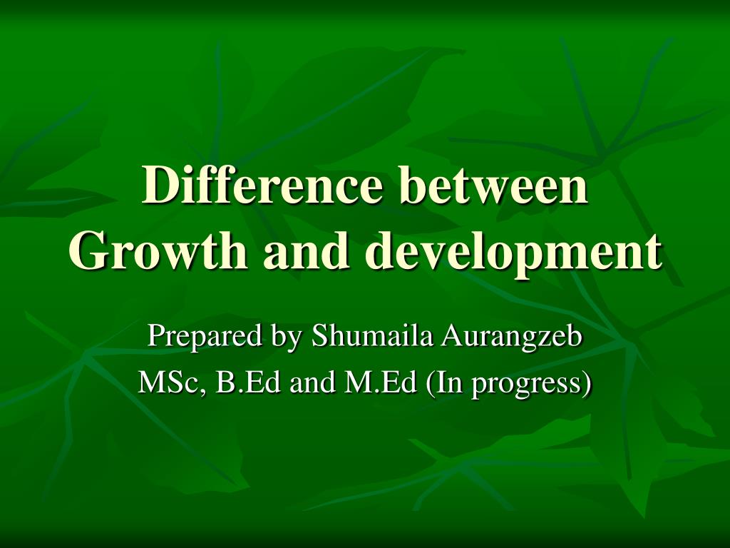 PPT - Difference between Growth and development PowerPoint Presentation ...