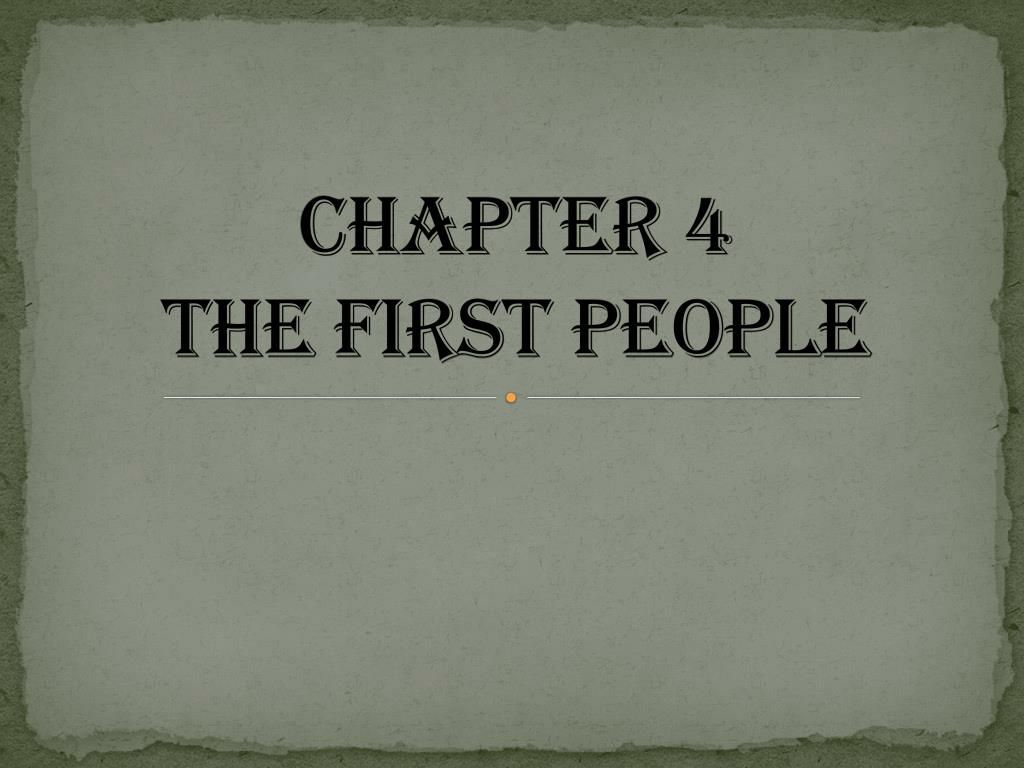 PPT - Chapter 4 The First People PowerPoint Presentation, free download ...