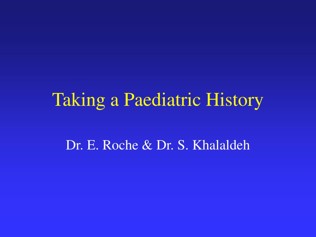 PPT - Taking a Paediatric History PowerPoint Presentation, free ...