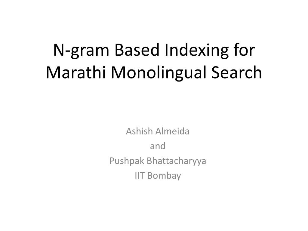 PPT - N-gram Based Indexing for Marathi Monolingual Search PowerPoint ...