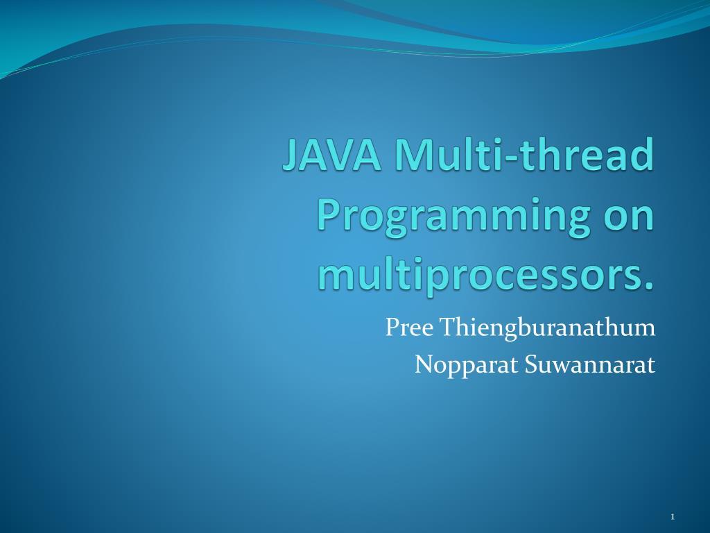 PPT - JAVA Multi-thread Programming on multiprocessors. PowerPoint Presentation - ID:1128911