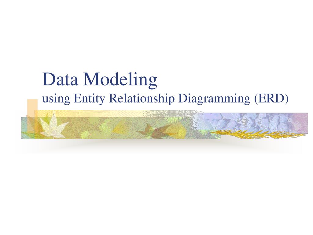 PPT - Data Modeling using Entity Relationship Diagramming (ERD ...