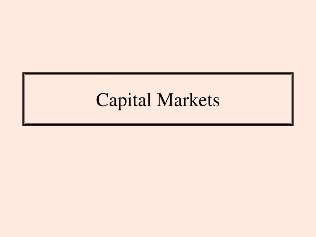 PPT - Capital Markets PowerPoint Presentation, free download - ID:1129796