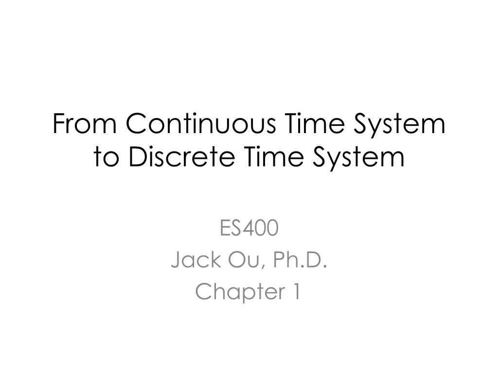 PPT - From Continuous Time System to Discrete Time System PowerPoint ...