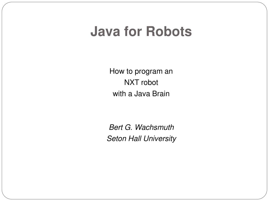 PPT - Java for Robots PowerPoint Presentation, free download - ID:1131765