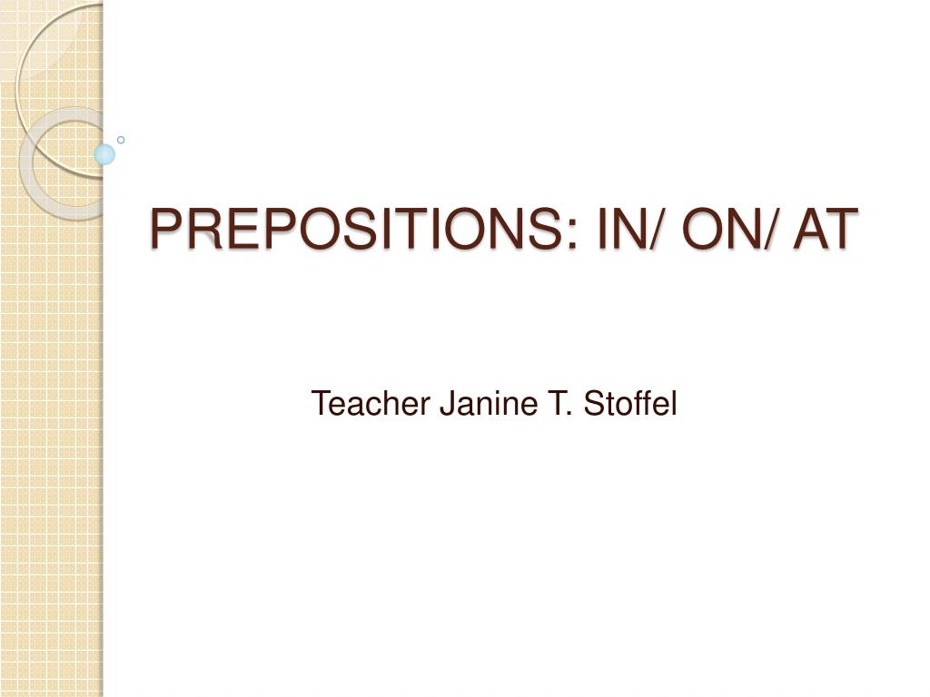 PPT - PREPOSITIONS: IN/ ON/ AT PowerPoint Presentation, free download ...