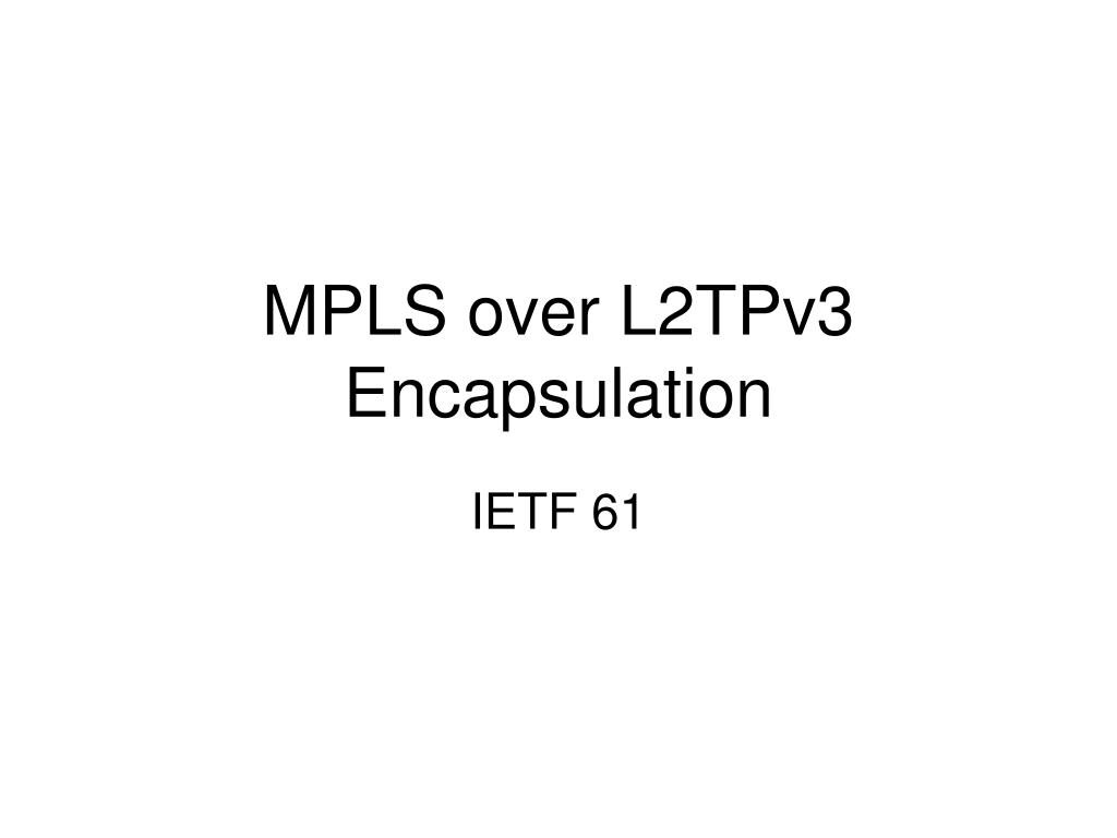 PPT - MPLS over L2TPv3 Encapsulation PowerPoint Presentation, free ...