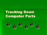 PPT - computer tracking software PowerPoint Presentation, free download ...