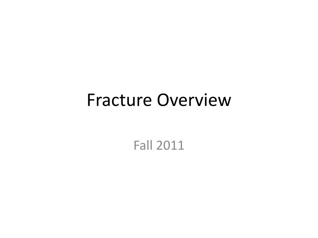 PPT - Fracture Overview PowerPoint Presentation, free download - ID:1135339