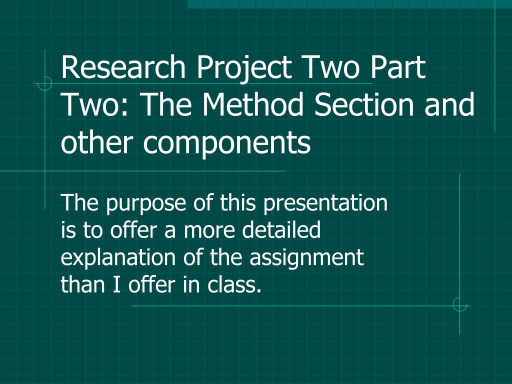 PPT - Research Project Two Part Two: The Method Section and other ...