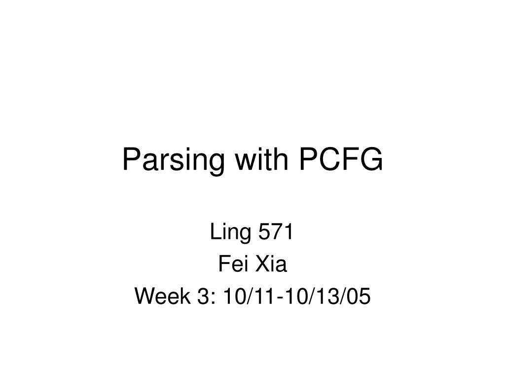 PPT - Parsing Algorithms with CYK: Chomsky Normal Form & PCFG ...