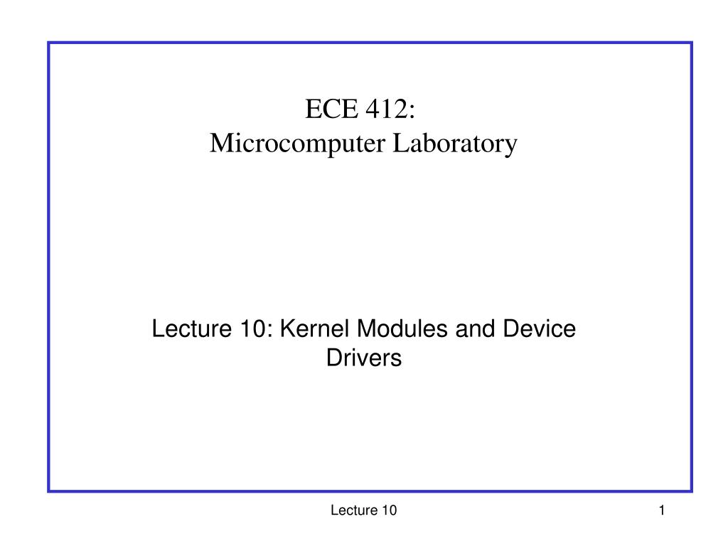 PPT - Lecture 10: Kernel Modules and Device Drivers PowerPoint ...
