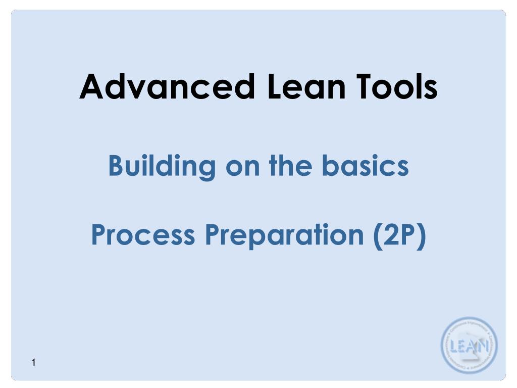 PPT - Advanced Lean Tools Building on the basics Process Preparation ...