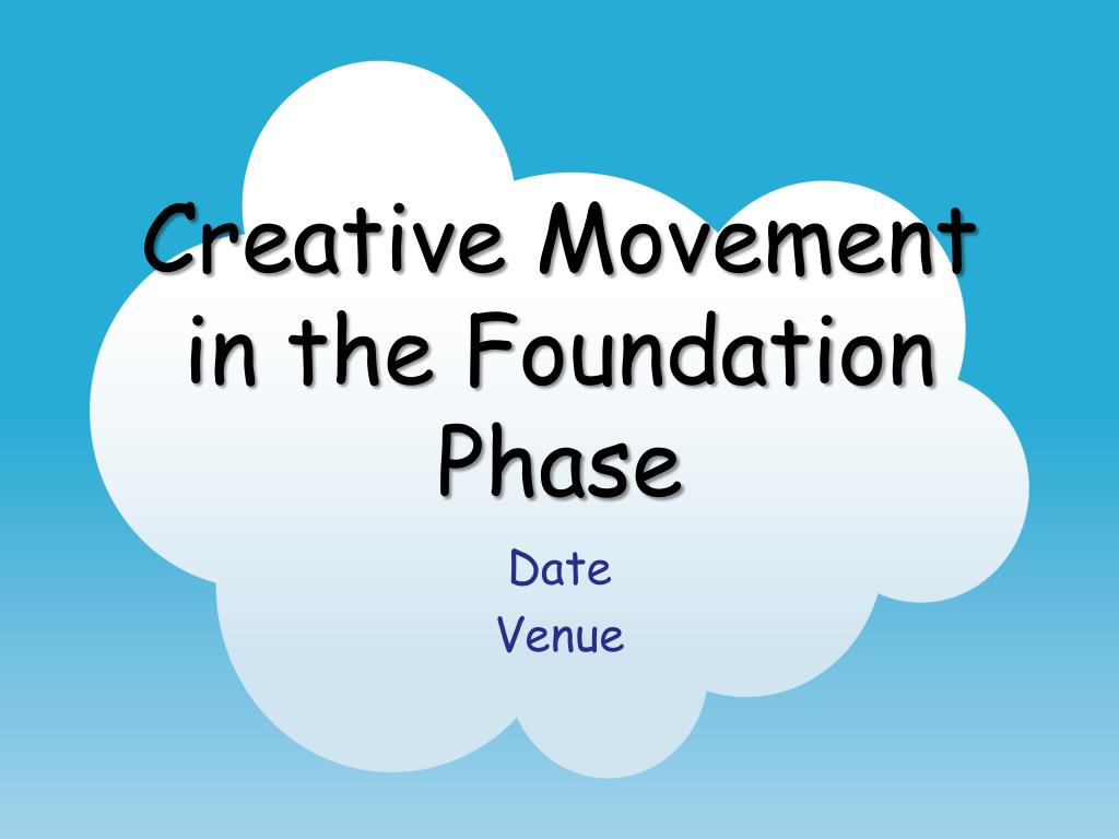 PPT - Creative Movement in the Foundation Phase PowerPoint Presentation ...