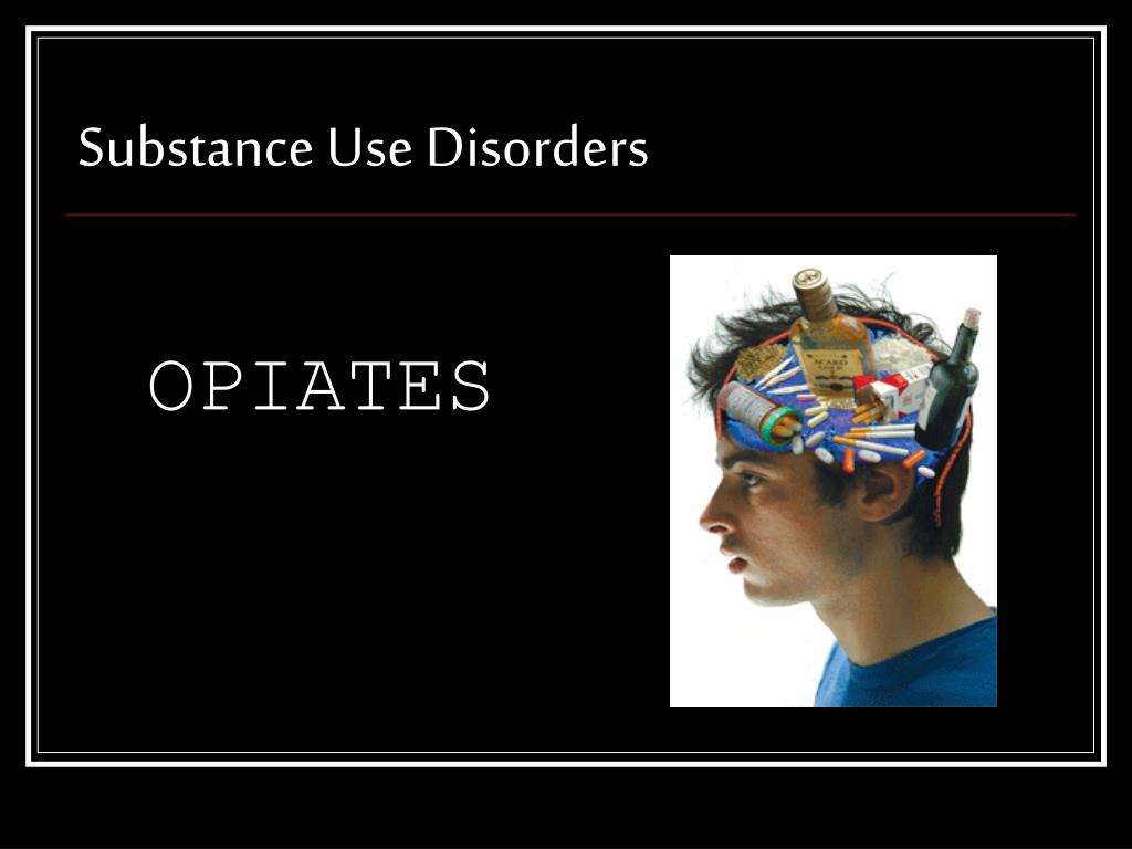 PPT - Substance Use Disorders PowerPoint Presentation, free download ...