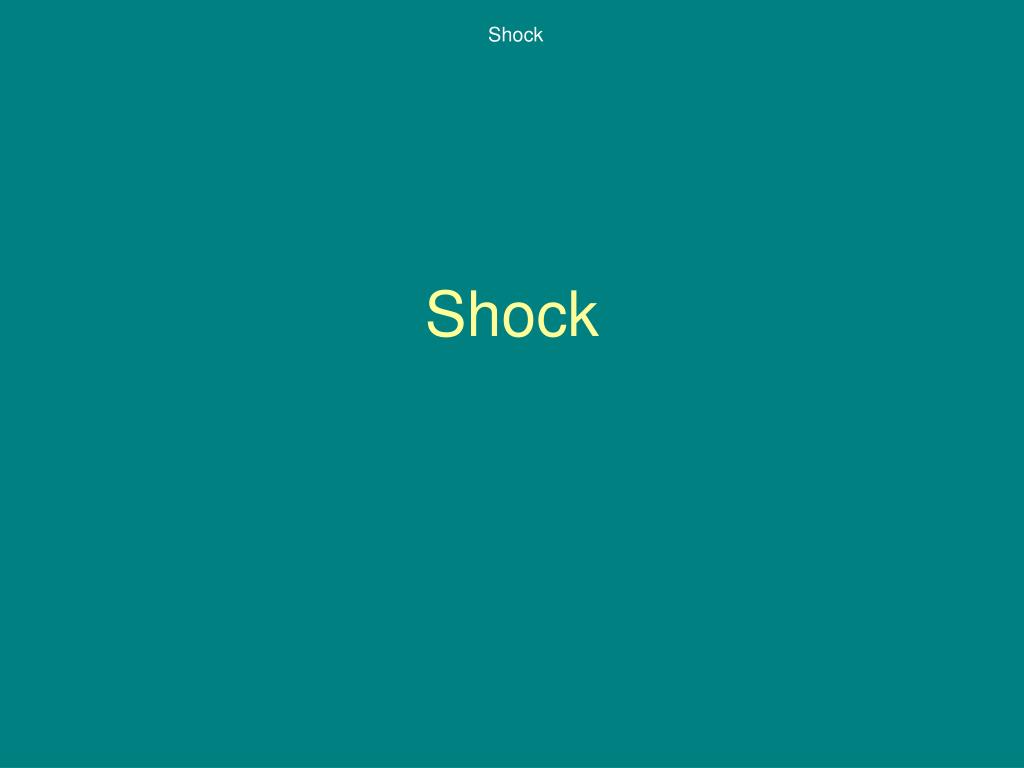 PPT - Shock PowerPoint Presentation, free download - ID:1140847