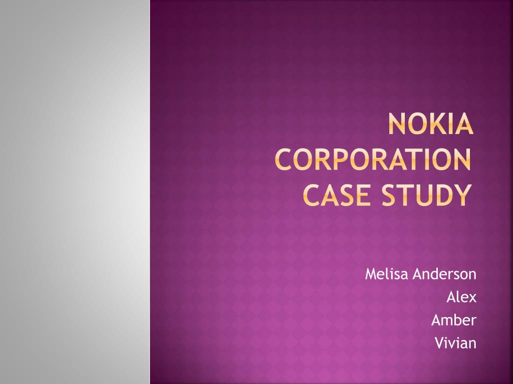 PPT - NOKIA CORPORATION CASE STUDY PowerPoint Presentation, free ...