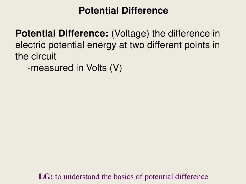 PPT - Potential Difference Potential Difference: (Voltage) the ...