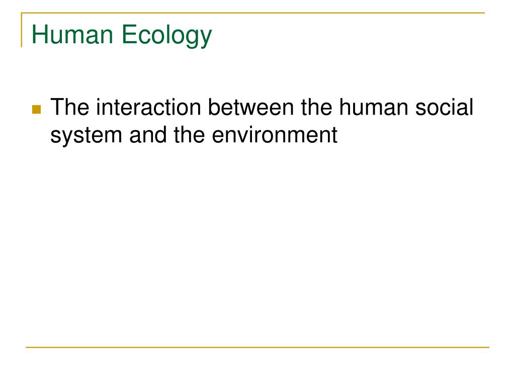 PPT - Human Ecology PowerPoint Presentation, free download - ID:1142976