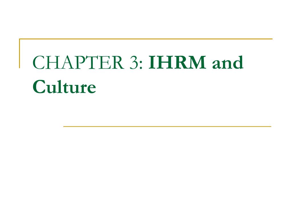PPT - CHAPTER 3: IHRM and Culture PowerPoint Presentation, free ...