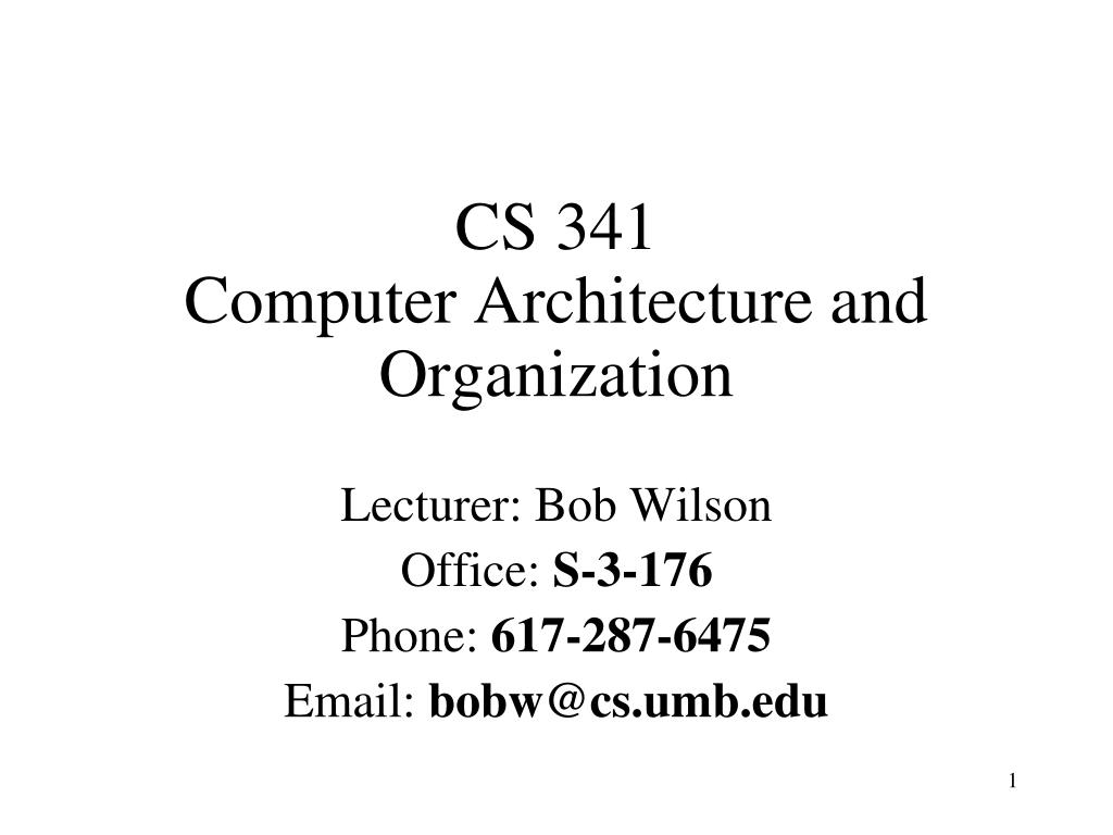 PPT - CS 341 Computer Architecture and Organization PowerPoint ...