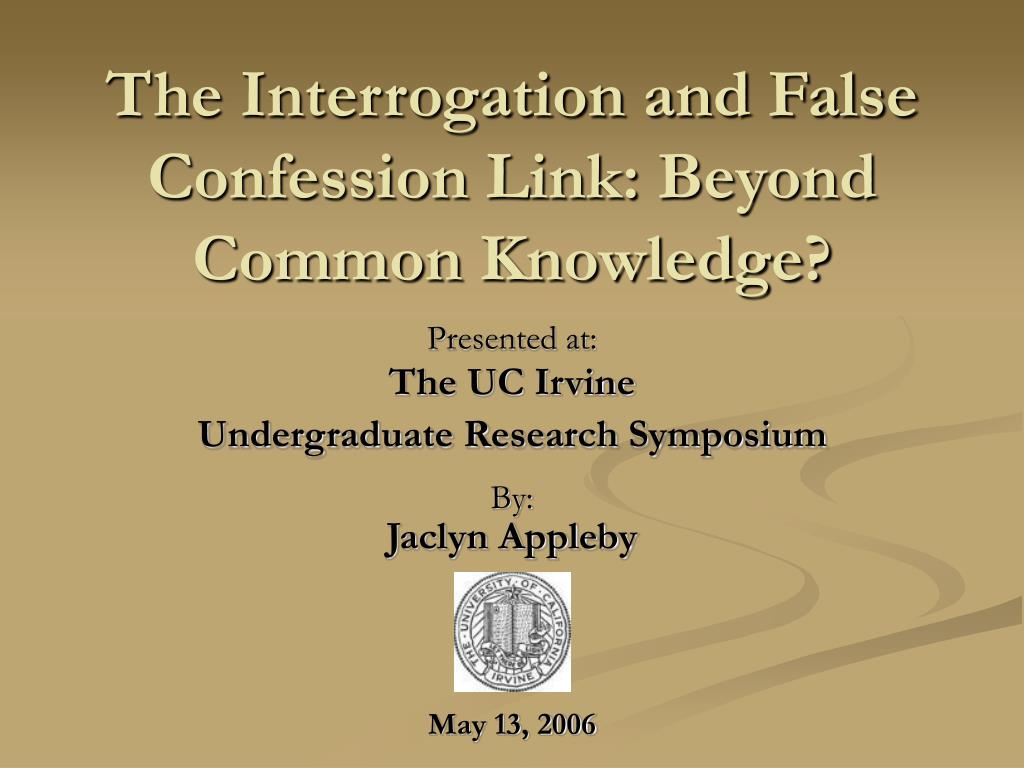 PPT - The Interrogation and False Confession Link: Beyond Common ...