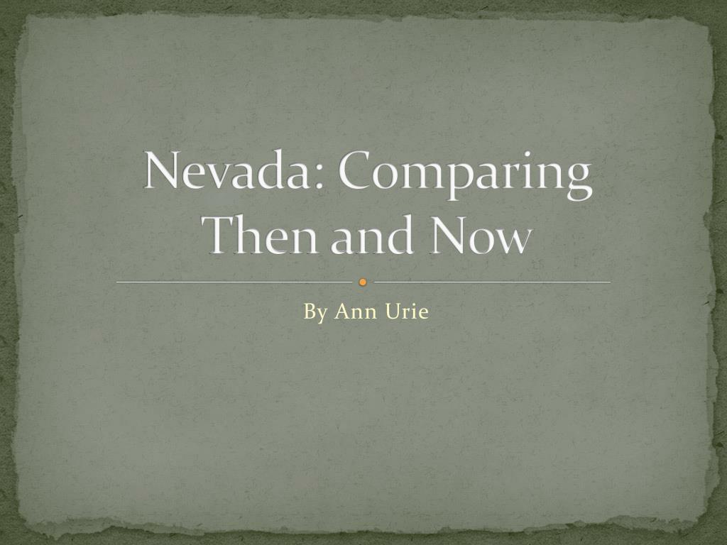 PPT - Nevada: Comparing Then and Now PowerPoint Presentation, free ...