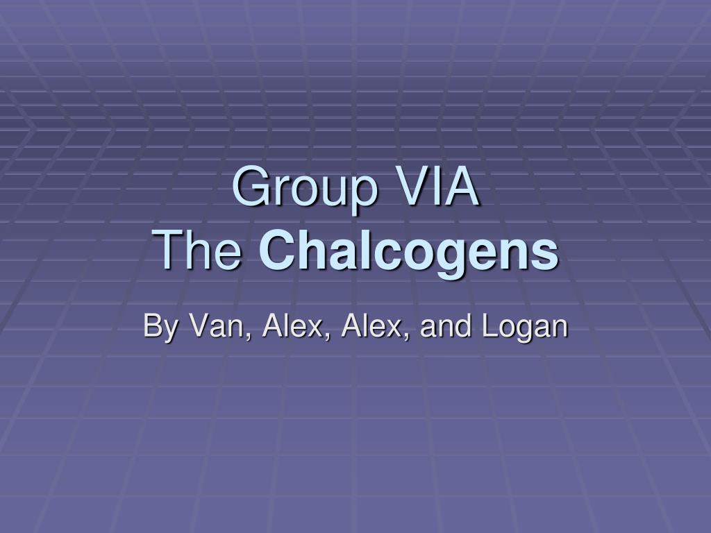 PPT - Group VIA The Chalcogens PowerPoint Presentation, free download ...