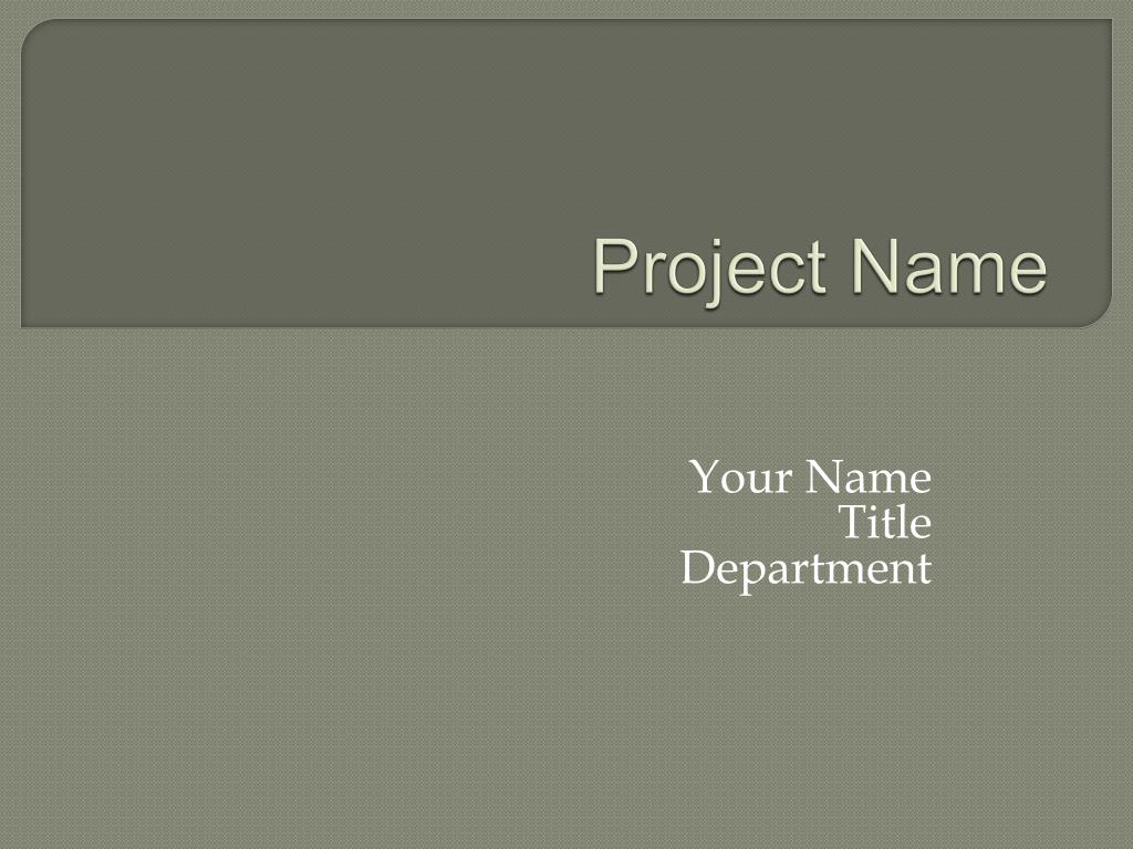 PPT - Project Name PowerPoint Presentation, free download - ID:1149934
