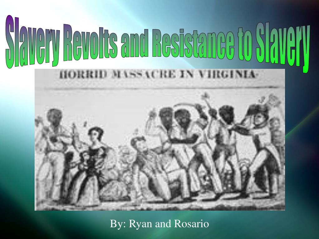 PPT - Slavery Revolts and Resistance to Slavery PowerPoint Presentation ...