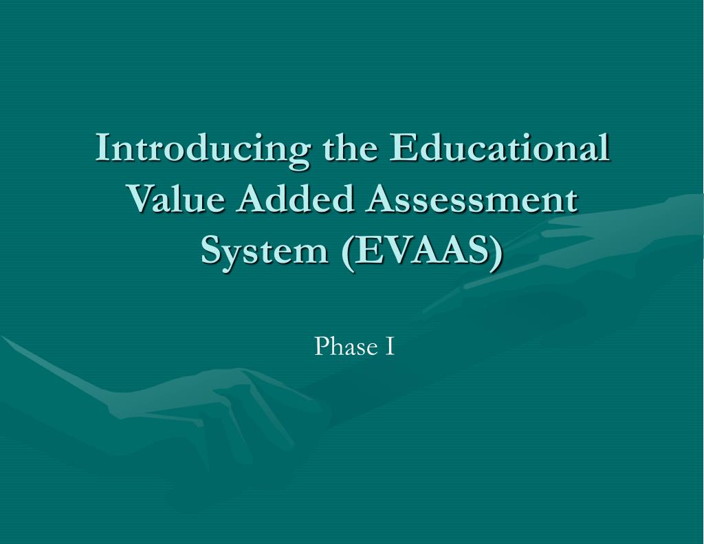 PPT - Introducing the Educational Value Added Assessment System (EVAAS ...