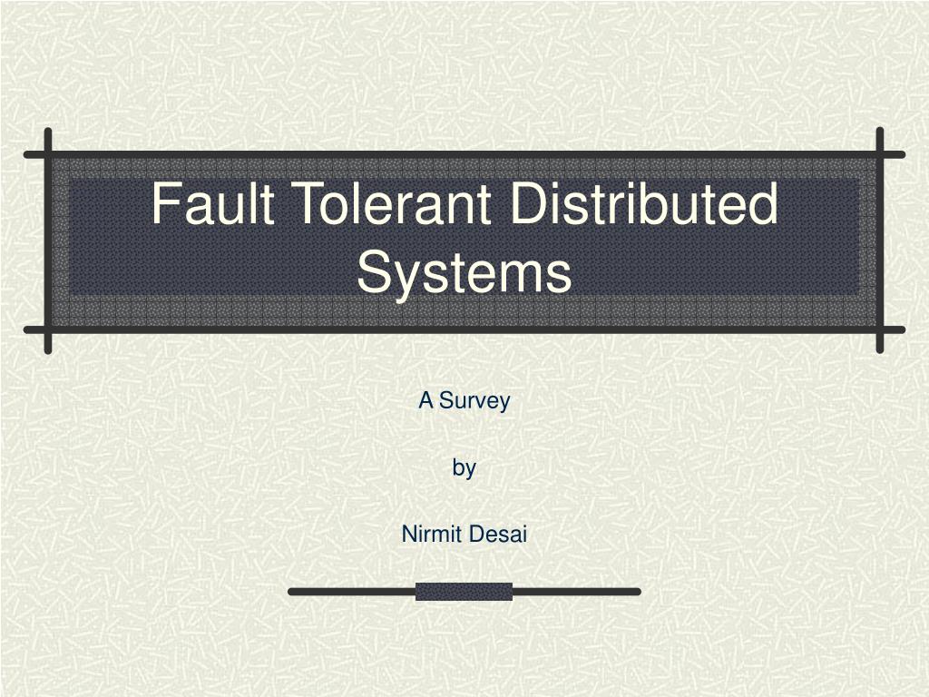 PPT - Fault Tolerant Distributed Systems PowerPoint Presentation, free download - ID:1151414
