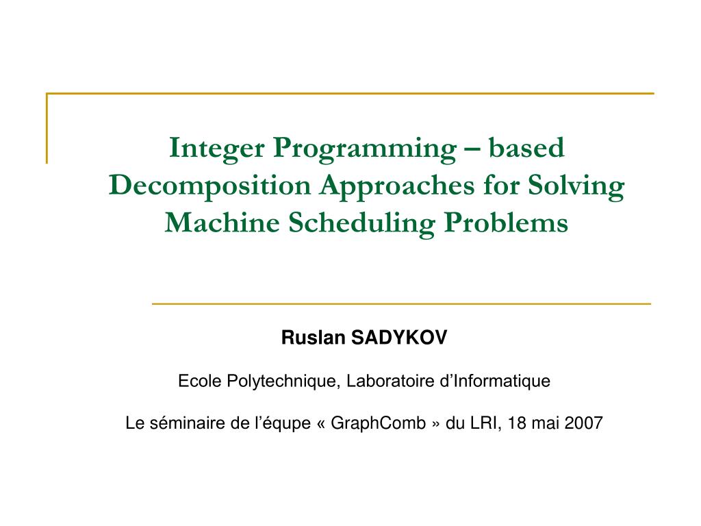 PPT - Integer Programming – based Decomposition Approaches for Solving ...
