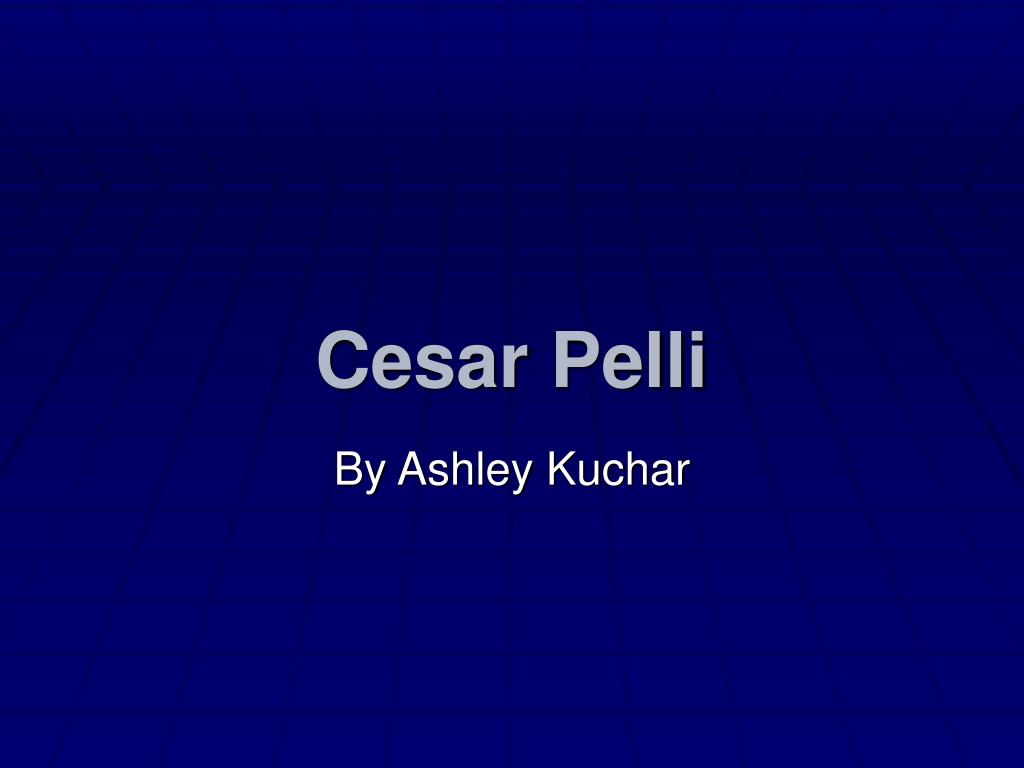 PPT - Cesar Pelli PowerPoint Presentation, free download - ID:1152135