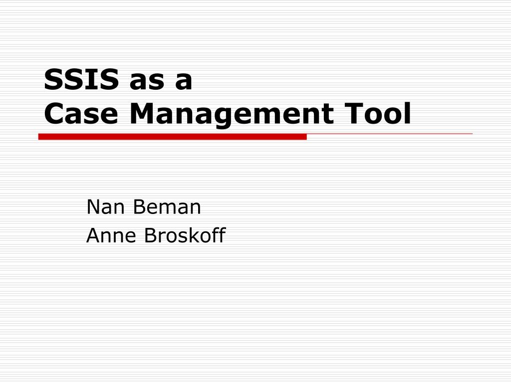 PPT - SSIS as a Case Management Tool PowerPoint Presentation, free ...