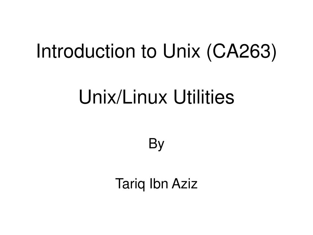 Ppt Introduction To Unix Ca263 Unixlinux Utilities Powerpoint 8507