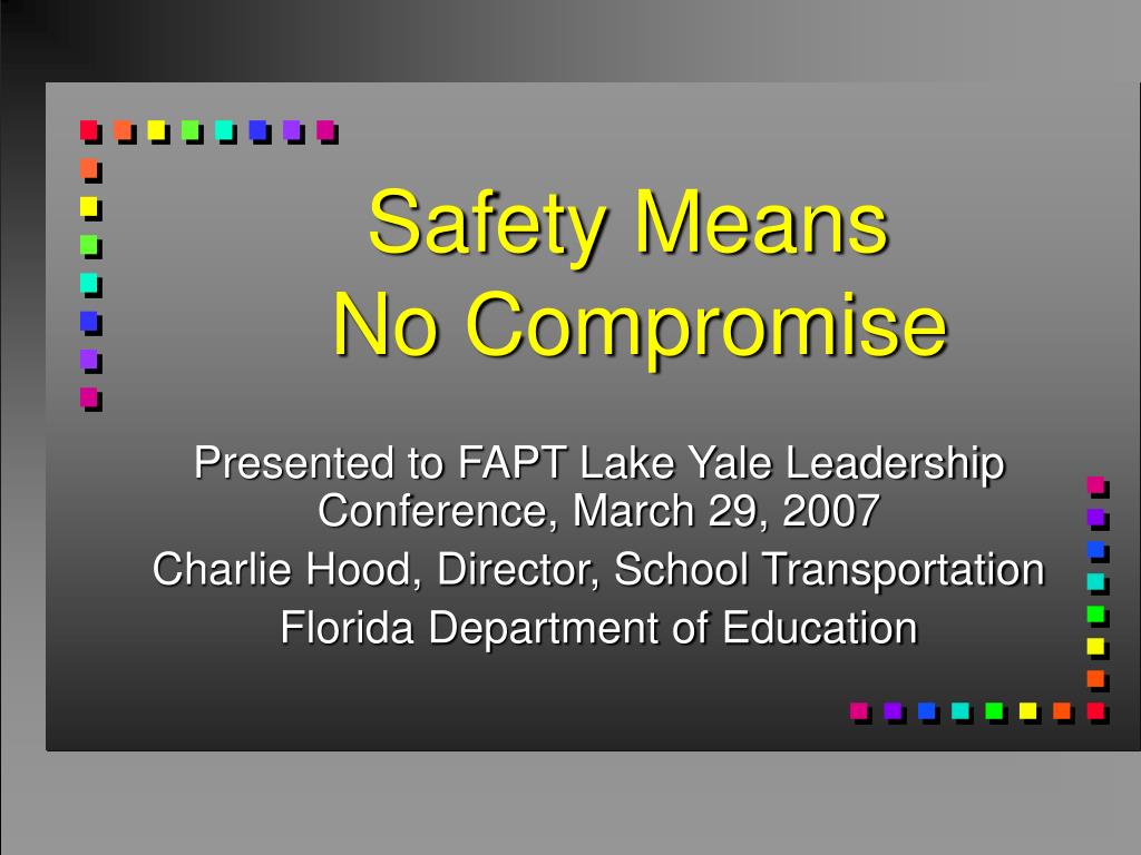 PPT - Safety Means No Compromise PowerPoint Presentation, free download ...