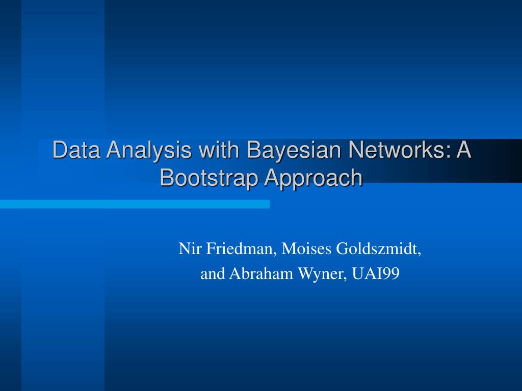 Ppt Data Analysis With Bayesian Networks A Bootstrap Approach Powerpoint Presentation Id