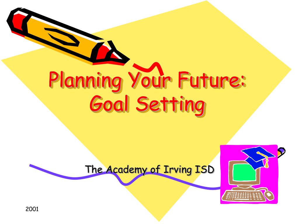 PPT - Planning Your Future: Goal Setting PowerPoint Presentation, free ...