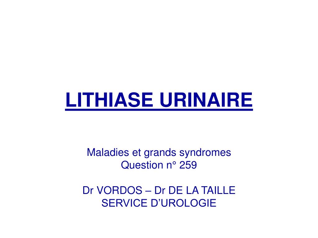 PPT - LITHIASE URINAIRE PowerPoint Presentation, free download - ID:1154106