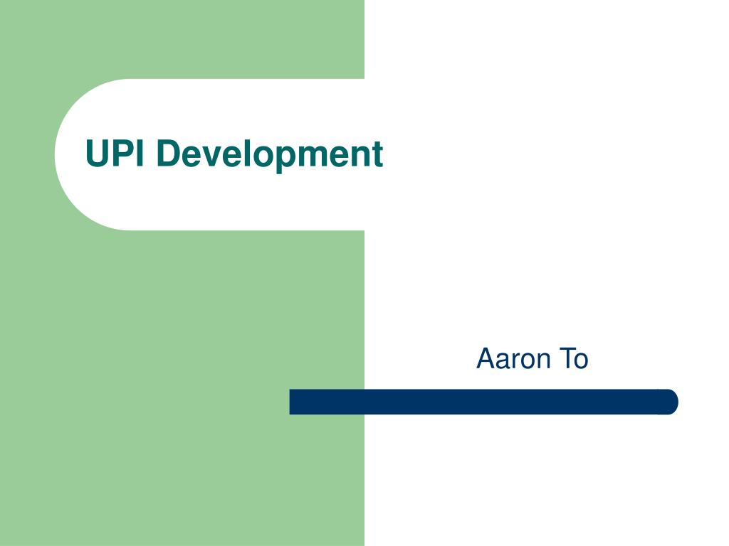 PPT - UPI Development PowerPoint Presentation, free download - ID:1155493