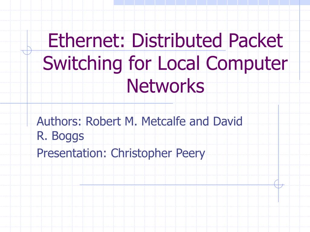 PPT - Ethernet: Distributed Packet Switching for Local Computer ...