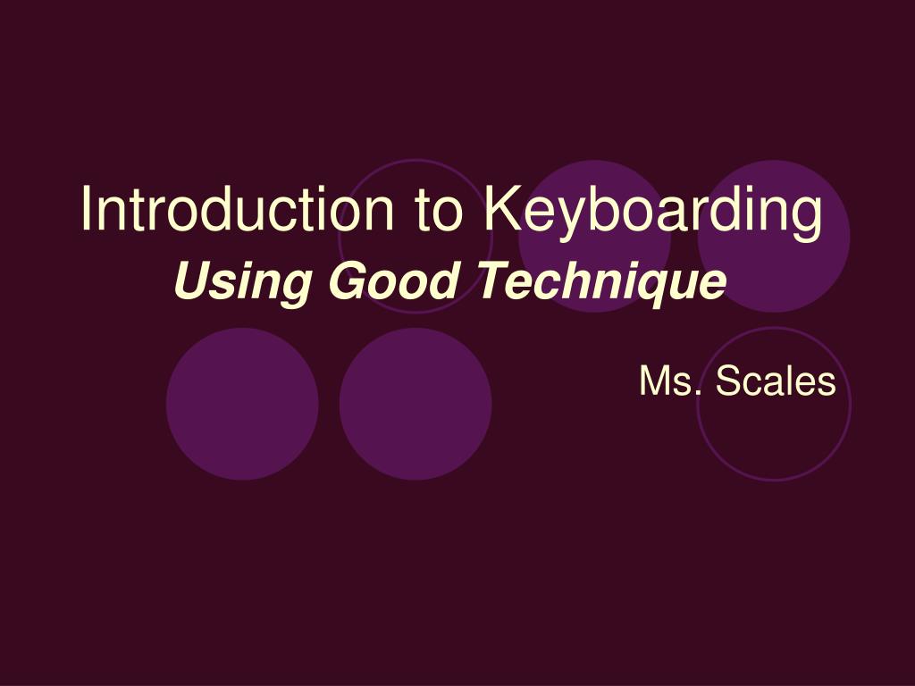 PPT - Introduction to Keyboarding Using Good Technique PowerPoint Presentation - ID:1158016